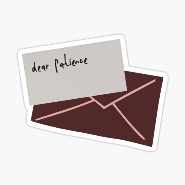 "Dear Patience Letter " Sticker for Sale by DenniMuller | Redbubble