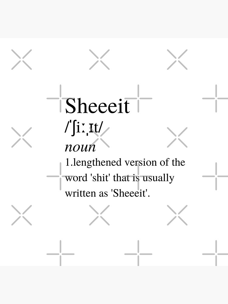 "Shieeet / Sheeit word dictionary meaning funny" Pin for Sale by Nepaz ...