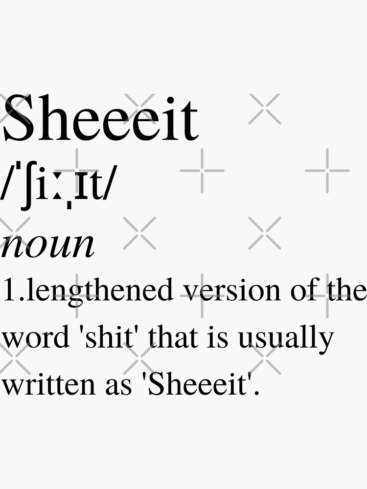 "Shieeet / Sheeit word dictionary meaning funny" Sticker for Sale by ...