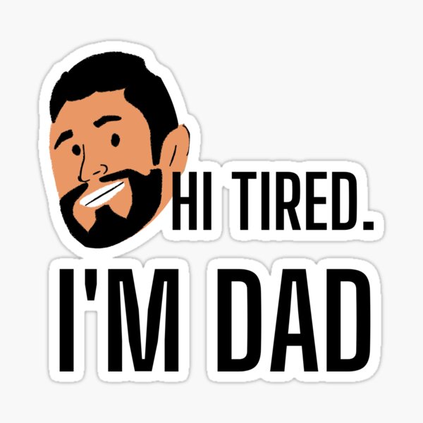 "Hi Tired. I'm Dad. Dad jokes design" Sticker for Sale by theprintrepo ...