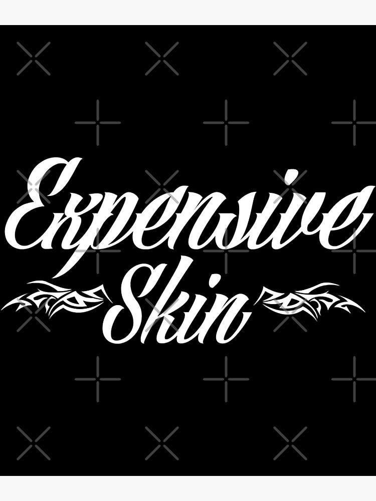 "Expensive Skin Funny Tattoo Lover Tattoo Artist" Poster for Sale by ...