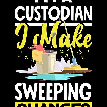 "School Custodian Janitor I Make Sweeping Changes Funny" Sticker for ...