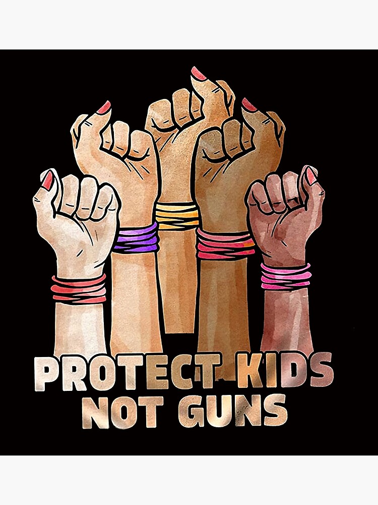 "Protect Kids Not Gun Protect Children Anti Gun" Poster for Sale by ...