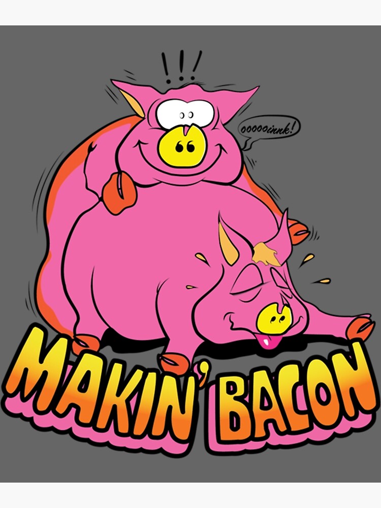 "Makin Bacon" Poster for Sale by LukasAver | Redbubble