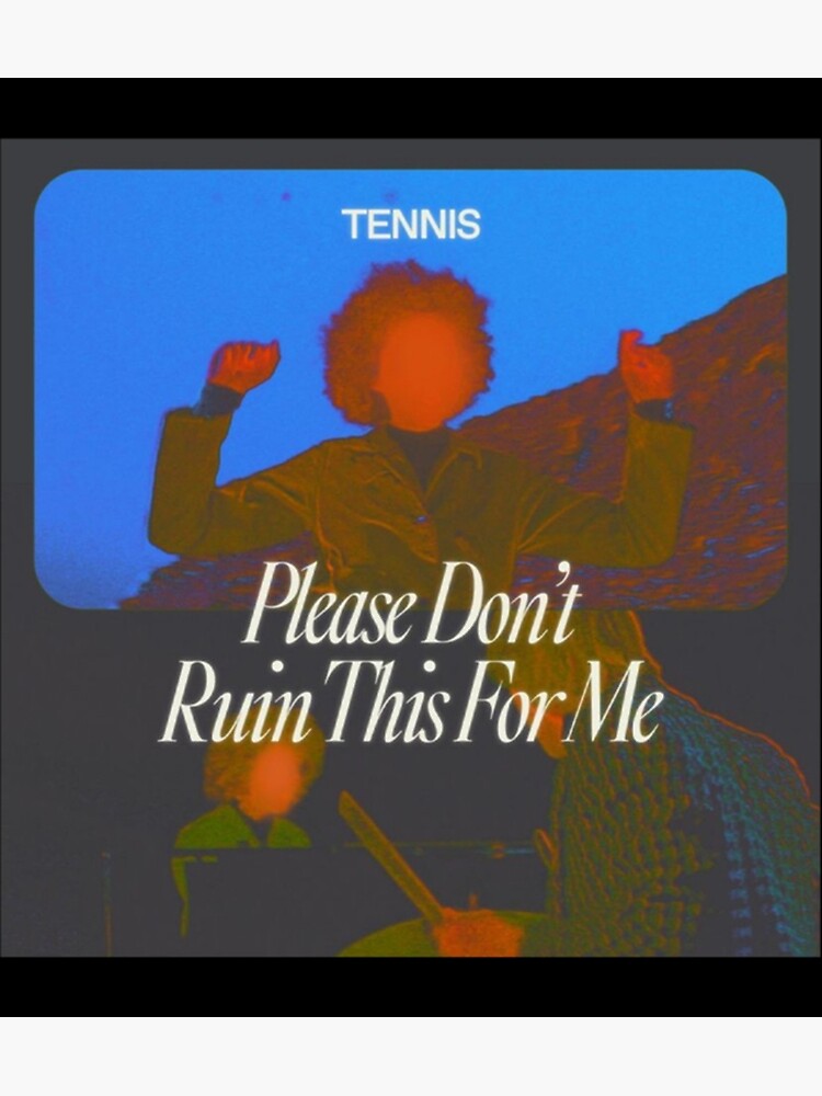 "Please Don T Ruin This For Me Tennis Pullover Sweatshirt" Poster for ...