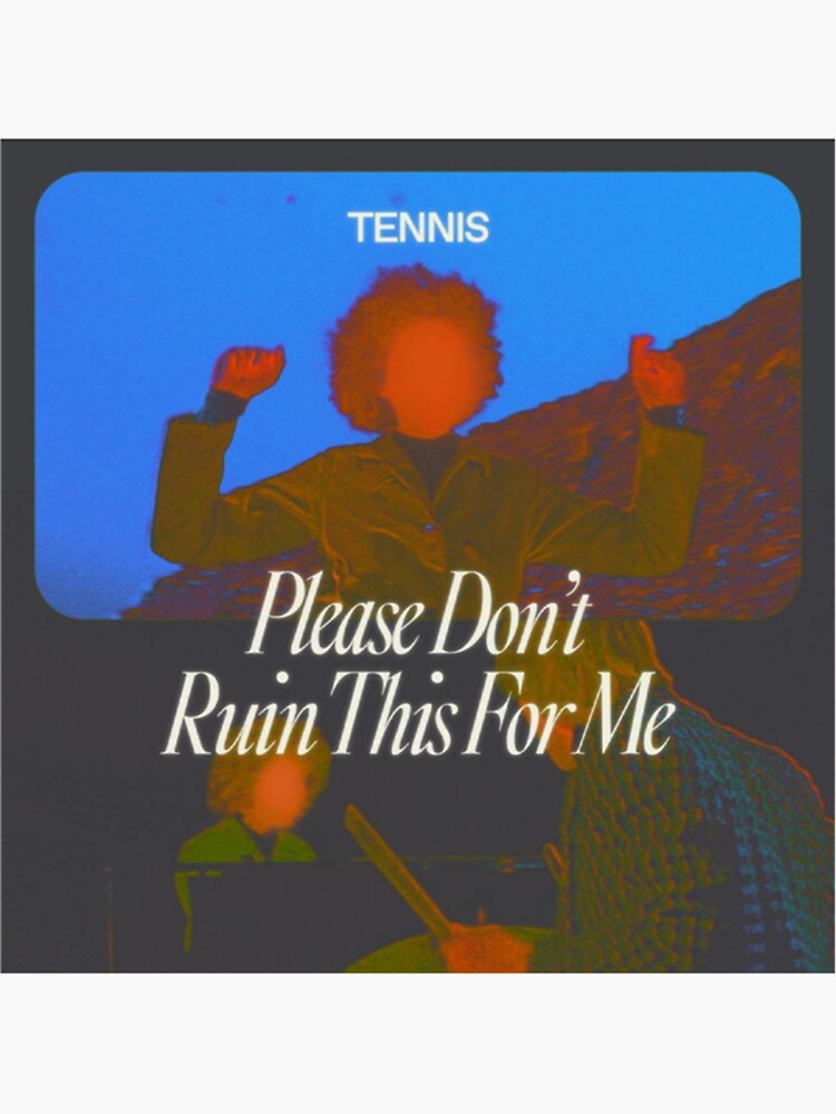 "Please Don T Ruin This For Me Tennis Pullover Sweatshirt" Sticker for ...