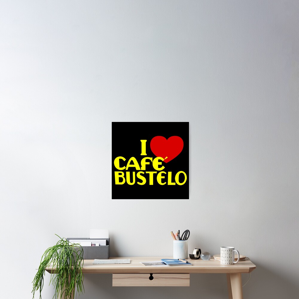 "I Love Cafe Bustelo" Poster for Sale by SandDBent | Redbubble