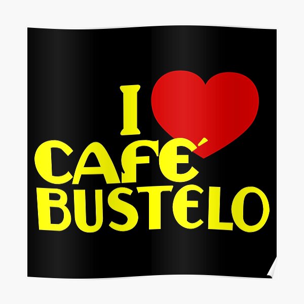 "I Love Cafe Bustelo" Poster for Sale by SandDBent | Redbubble