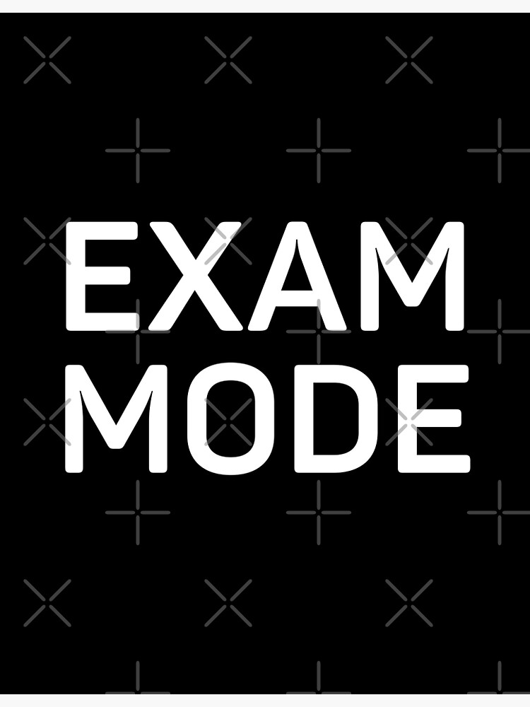 "Exam Mode" Poster for Sale by Einstein12345 | Redbubble