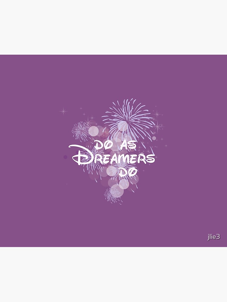 "Do As Dreamers Do" Tapestry for Sale by jlie3 | Redbubble