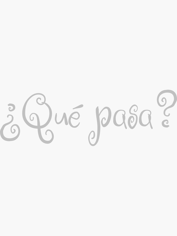 "¿Qué pasa? - Spanish Words" Sticker for Sale by JourneyCreative ...