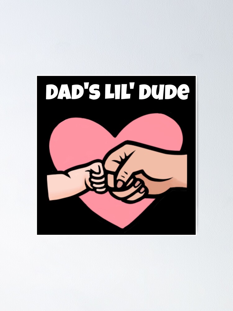 "Dad’s lil’ Dude - Happy Father’s Day " Poster for Sale by reetika23 ...