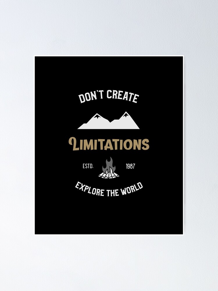 "Don't create limitations, explore the world" Poster for Sale by kalit ...
