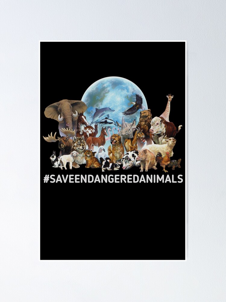 "Save The Animals - Save Endangered Animals " Poster for Sale by Tema01 ...