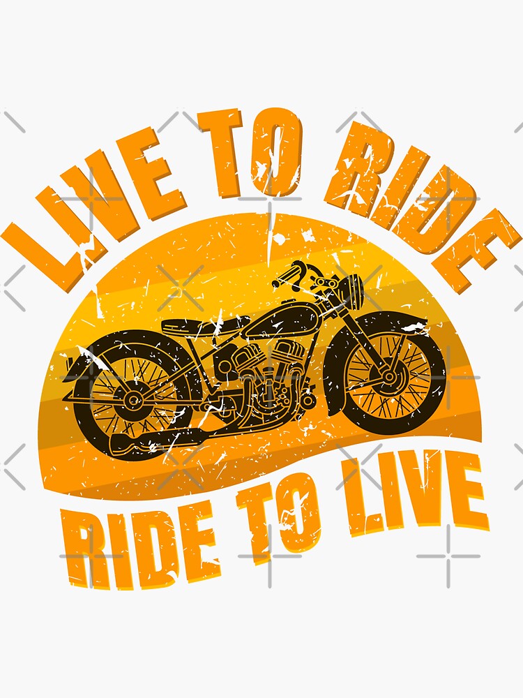 "Live to ride, ride to live" Sticker for Sale by JustWear5 | Redbubble