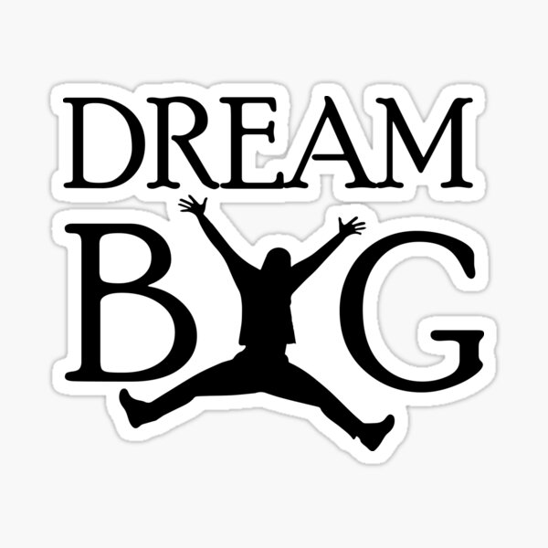 "DREAM BIG" Sticker for Sale by melissamaduka | Redbubble