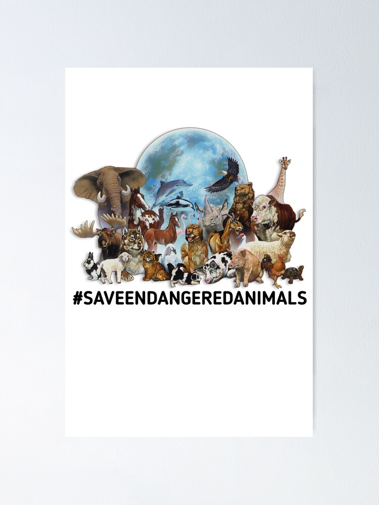 "Save The Animals - Save Endangered Animals " Poster for Sale by Tema01 ...