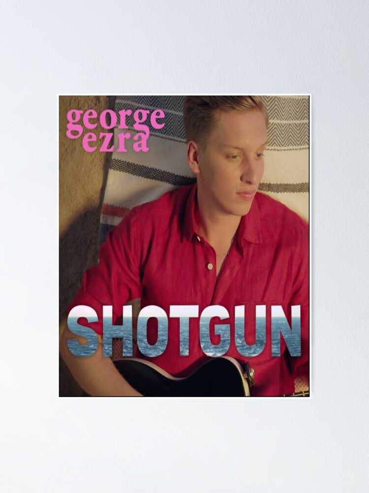 George Ezra Shotgun Poster By Cooltific Redbubble
