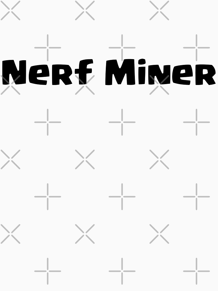 "Nerf Miner (Clash Royale)" T-shirt for Sale by Bublifuk6410 ...