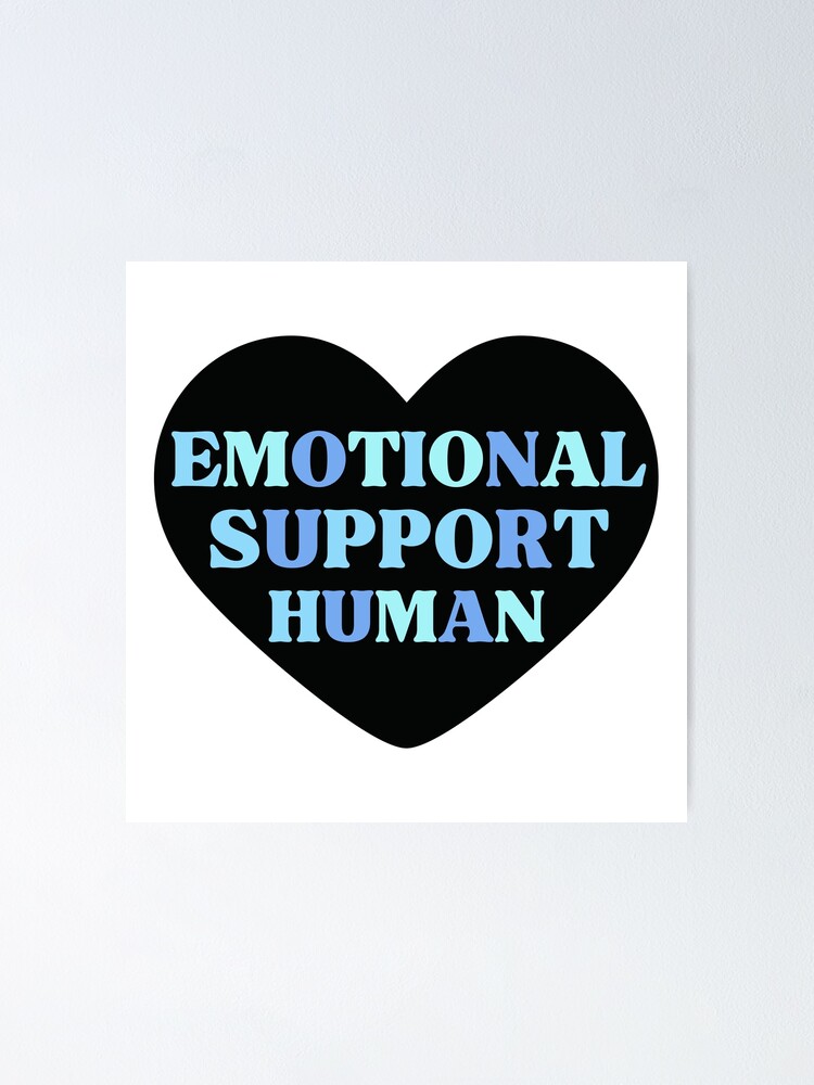 "Emotional Support Human " Poster for Sale by BronikowskiART | Redbubble