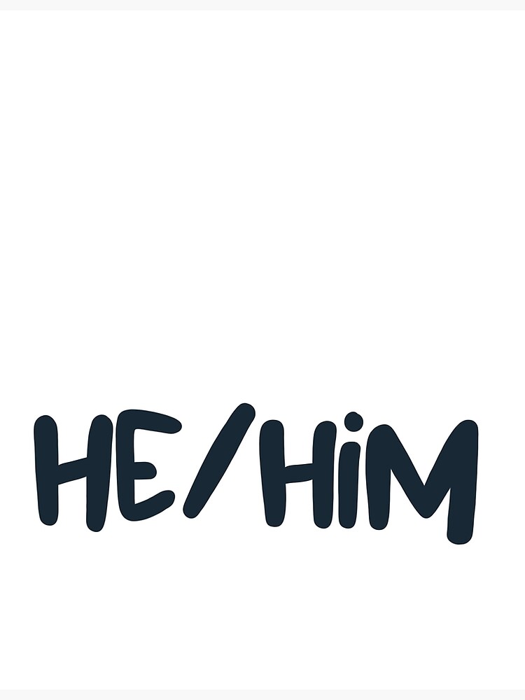 "He/Him Pronouns " Poster for Sale by kathrynmstein | Redbubble