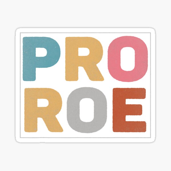 "Pro Roe" Sticker for Sale by awesomeintellig | Redbubble