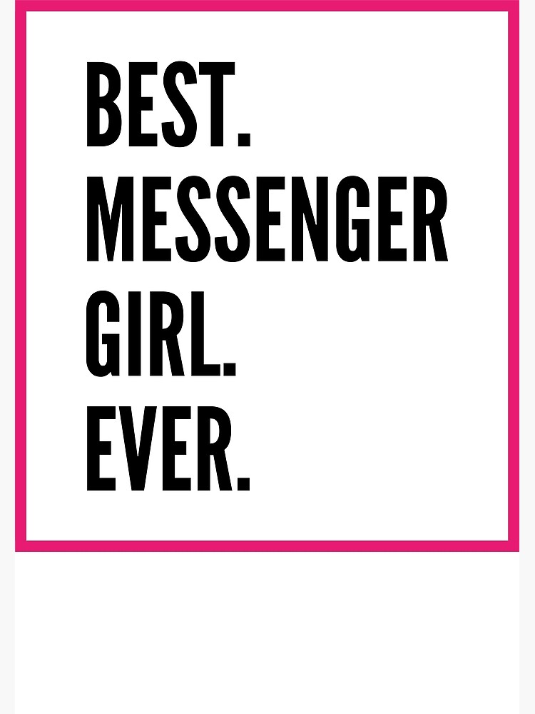 "Best Messenger Girl Ever For An Awesome Messenger" Poster for Sale by ...