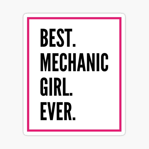 "Best Mechanic Girl Ever For An Awesome Mechanic" Sticker for Sale by ...