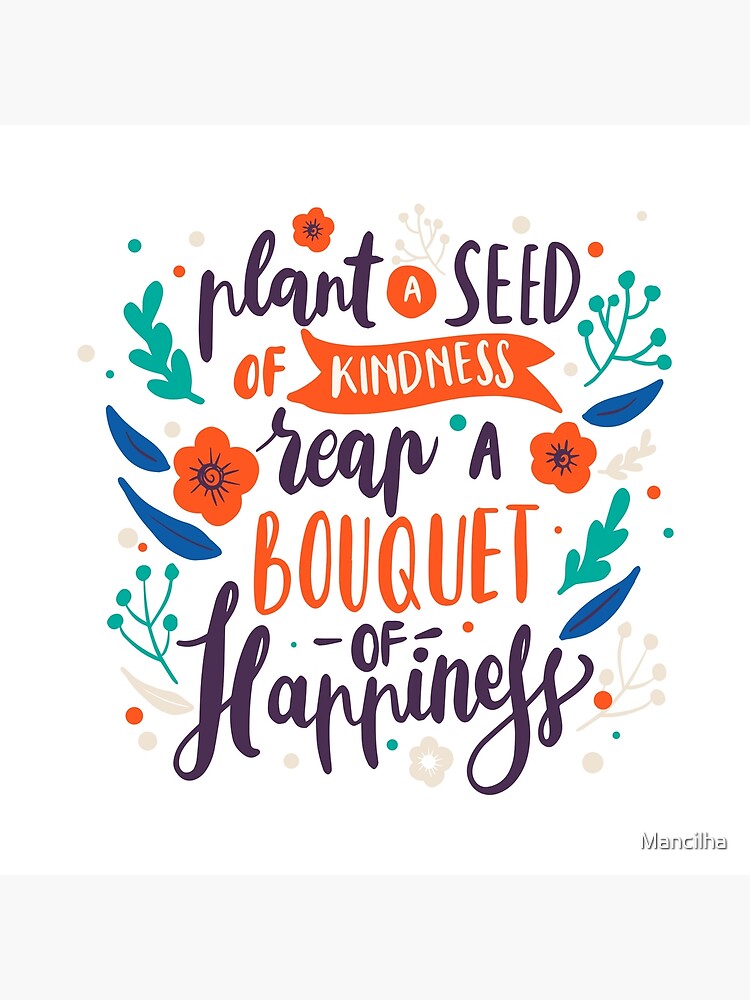 "Plant a Seed of Kindness - Phrase" Poster for Sale by Mancilha | Redbubble