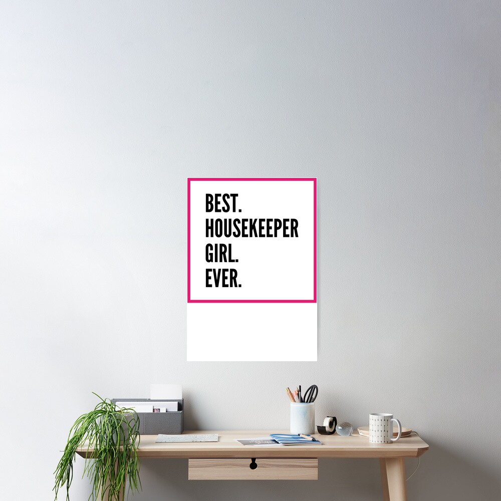 Poster « Best Housekeeper Girl Ever For An Awesome Housekeeper », par ...