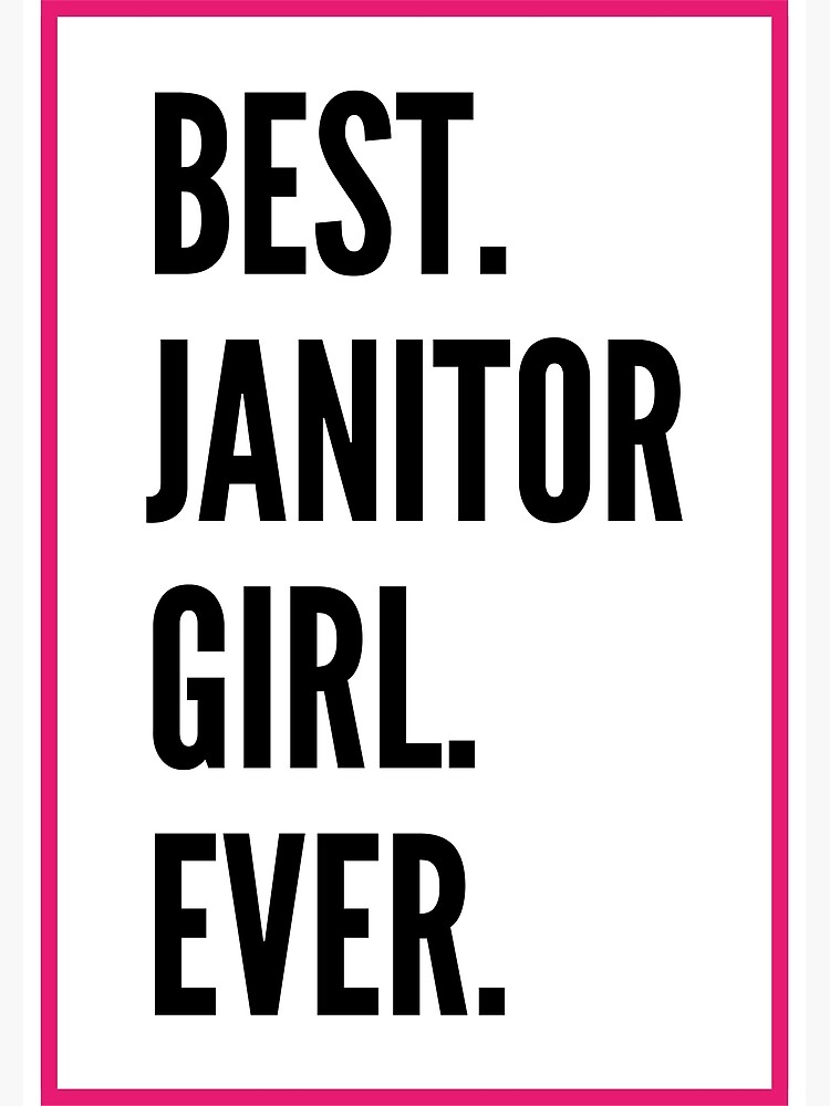 "Best Janitor Girl Ever For An Awesome Janitor" Poster for Sale by ...