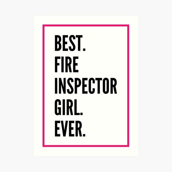 "Best Fire inspector Girl Ever For An Awesome Fire inspector" Art Print ...