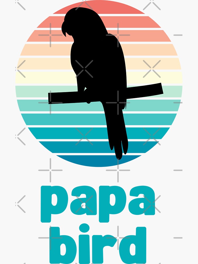 "CUTE PAPA BIRD DESIGN FOR PET BIRD AND PARROT OWNERS" Sticker for Sale ...