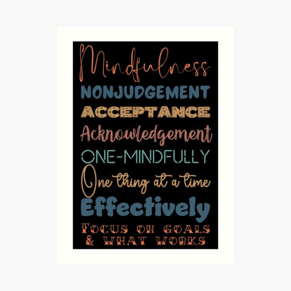 "Mindfulness. Nonjudgement, Acceptance and Acknowledgement, One mindfully, Effectively." Art ...