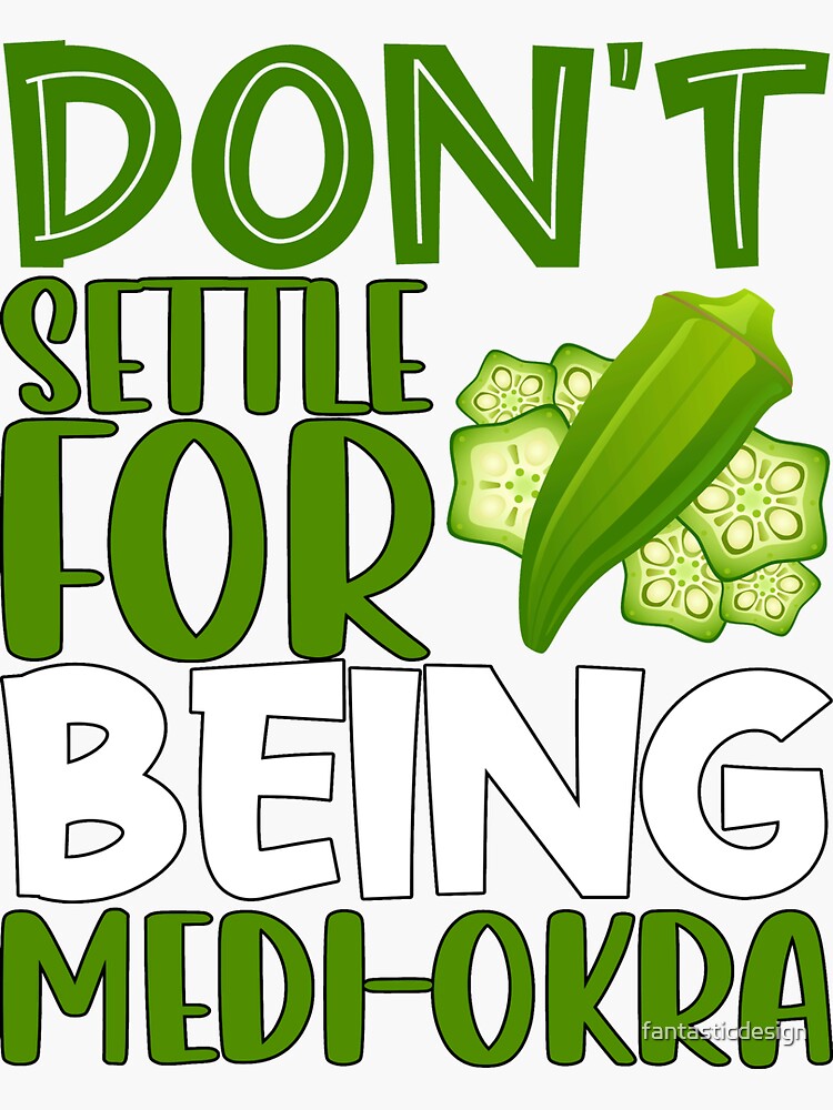 "Vegetarians Veggie Don't Settle For Being Medi-Okra Funny Vegan Pun ...