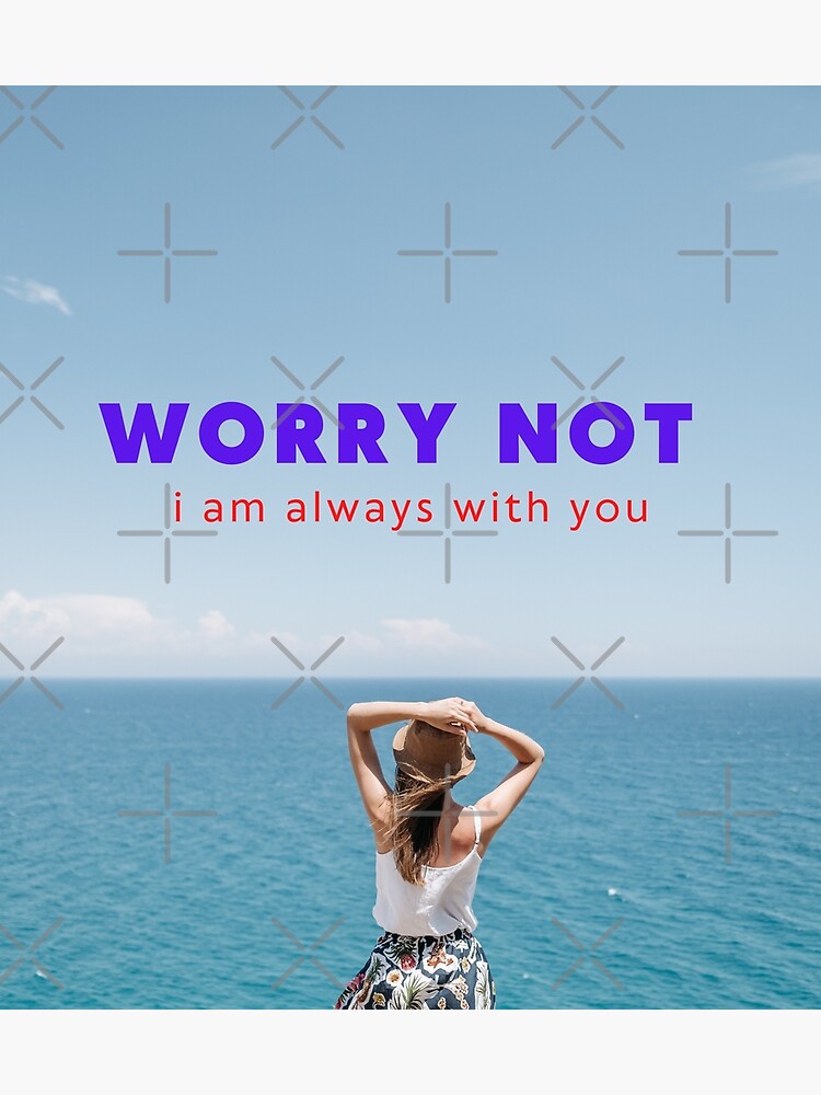 "worry not i am always with you " Poster for Sale by UKREDTAPE | Redbubble