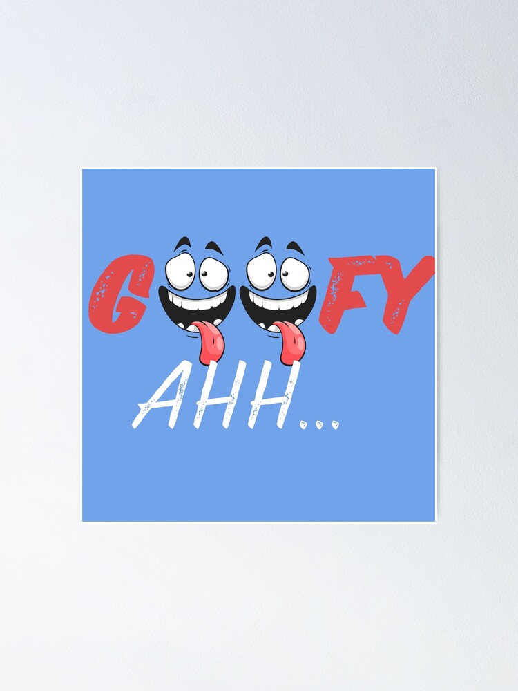 "Goofy Ahh... with goofy faces" Poster for Sale by KoopTroop | Redbubble