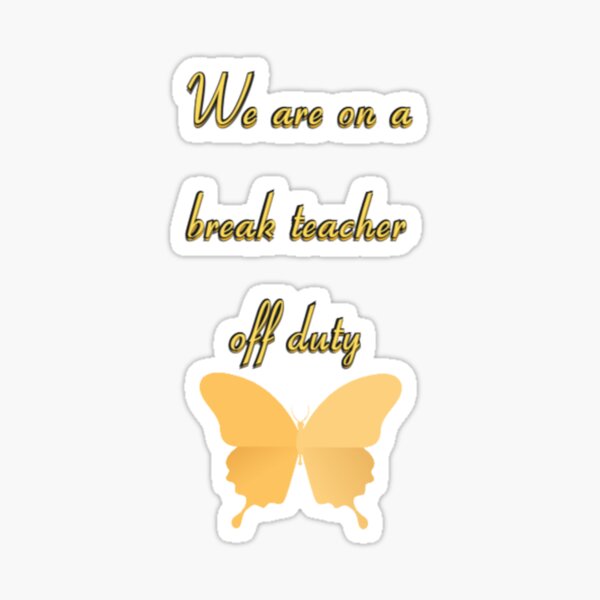 "Rainbow We Are On A Break Teacher Off Duty" Sticker for Sale by ...