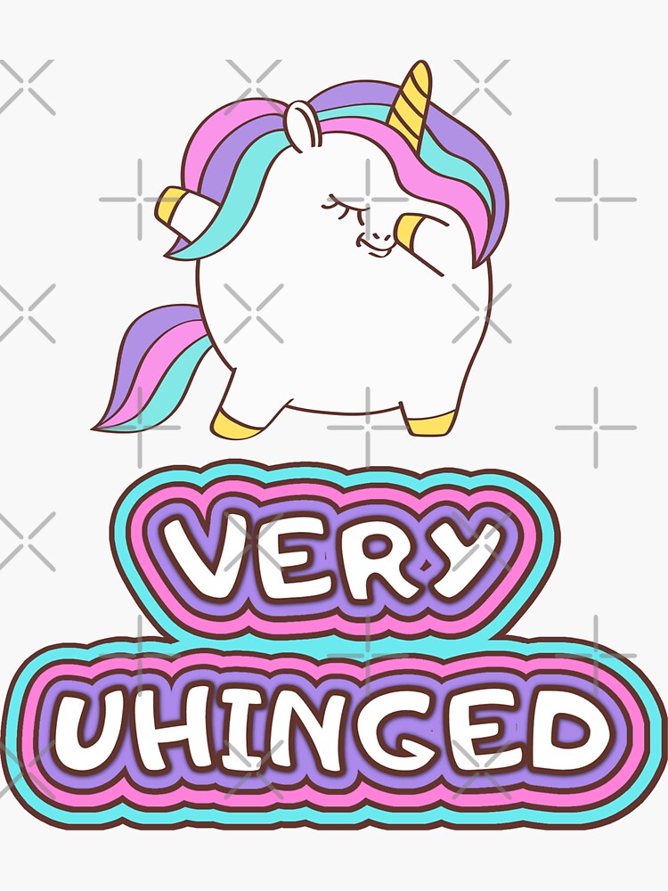 "Very Unhinged Shirt, Sticker and Pin Best New Cute, Lovely and ...