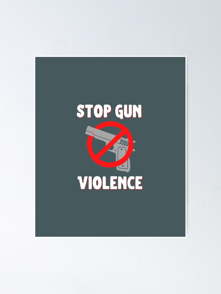 "Stop Gun Violence: Anti Gun Quote Support " Poster for Sale by ...