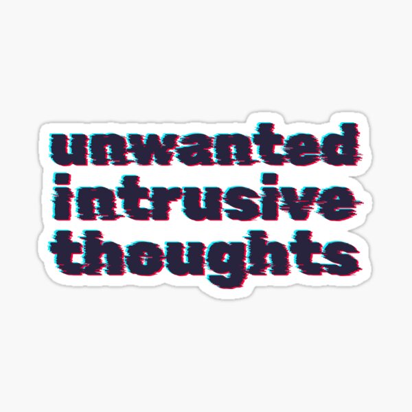 "Unwanted Intrusive Thoughts Anxiety" Sticker for Sale by Wishinglob ...