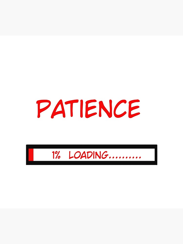 "Patience Loading bar" Poster for Sale by Frostbite1221 | Redbubble