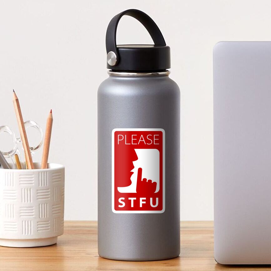 "Warning Sign - Please STFU" Sticker for Sale by Clusterfudge | Redbubble