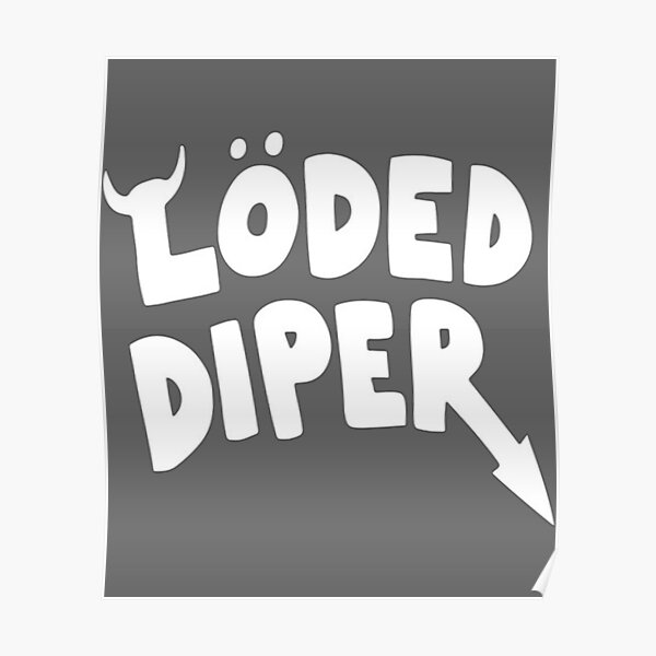 "LODED DIPER Classic Art" Poster for Sale by IvoryRunolfsson | Redbubble
