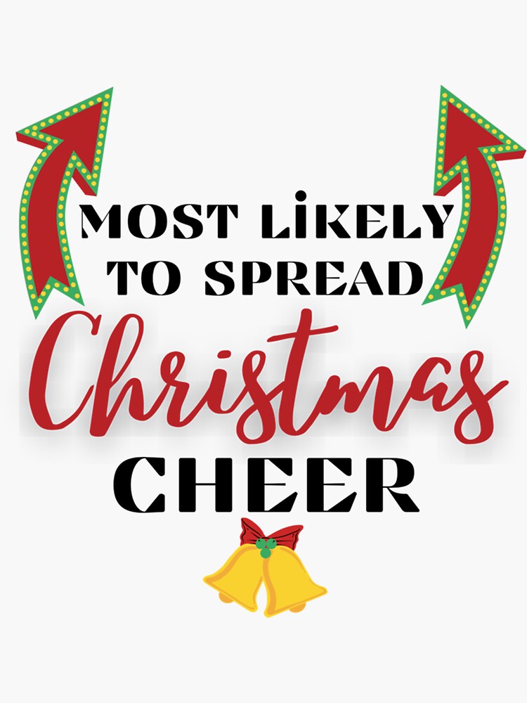 "Most likely to spread Christmas Cheer - Funny Christmas Holiday Cheer ...