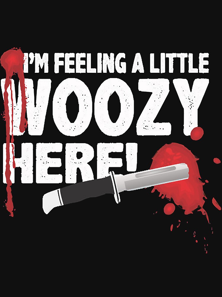 "I'm feeling a little woozy here" T-shirt for Sale by Gablefuss823 ...