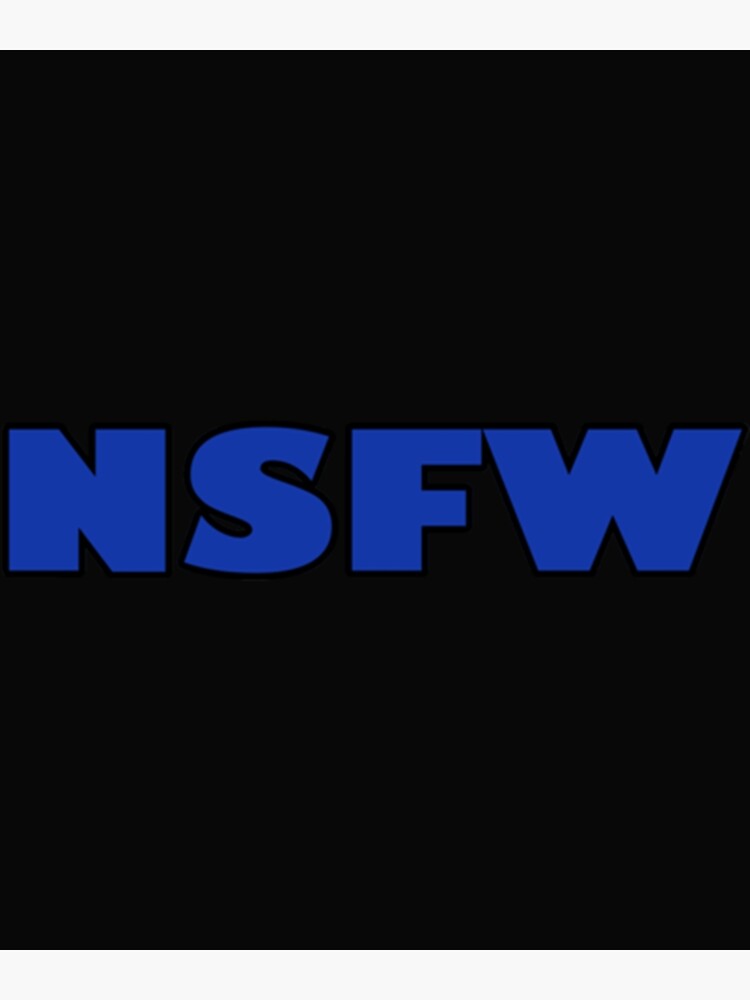 "Not Safe For Work - NSFW " Poster for Sale by SchmickCreation | Redbubble