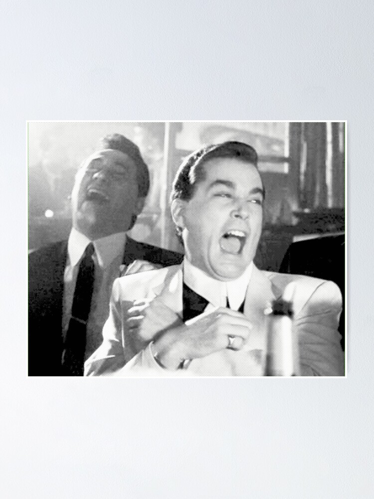 "Goodfellas Laughing Funny How?" Poster for Sale by KailyCumera | Redbubble