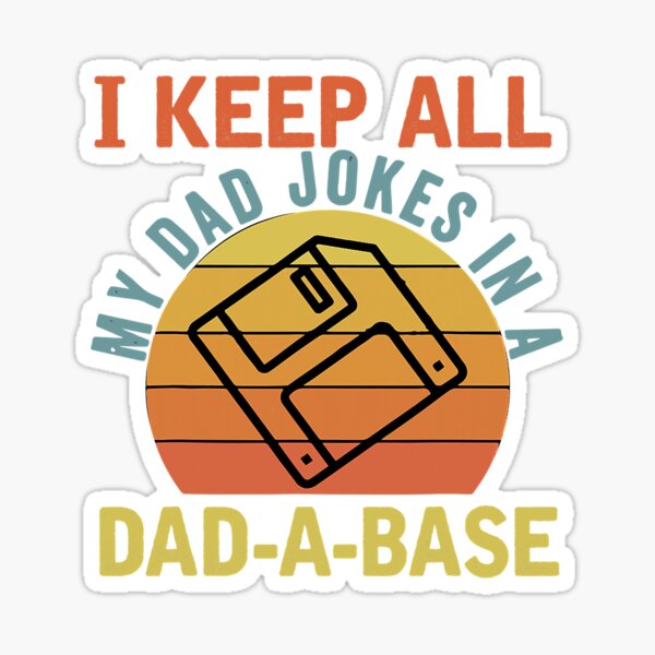 "I keep all my dad jokes in a dada base " Sticker for Sale by ...