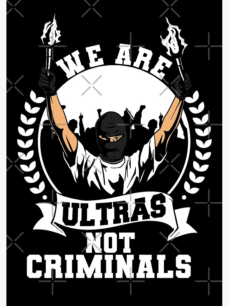 "We Are Ultras Not Criminals" Art Print for Sale by Muss 86 | Redbubble